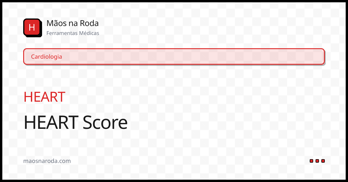 Calculadora HEART Score (HEART) - Mãos na Roda